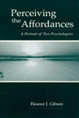 Perceiving the Affordances: A Portrait of Two Psychologists by Eleanor ...
