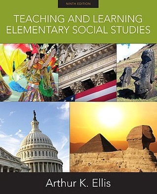 Teaching and Learning Elementary Social Studies by Arthur K. Ellis ...