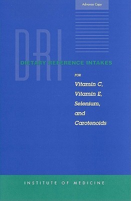 DRI Dietary Reference Intakes for Vitamin C, Vitamin E, Selenium, and ...