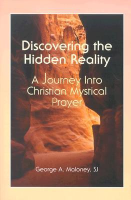 Discovering the Hidden Reality: A Journey into Christian Mystical ...