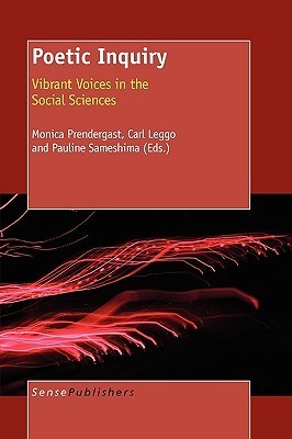 Poetic Inquiry: Vibrant Voices in the Social Sciences by Monica ...