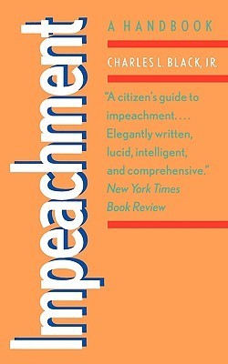 Impeachment: A Handbook by Charles L. Black Jr. | Goodreads