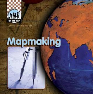 Mapmaking (On the Map) by Cynthia Kennedy Henzel | Goodreads