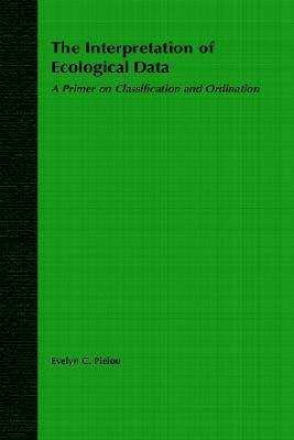 The Interpretation of Ecological Data: A Primer on Classification and ...