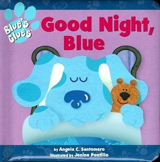 Good Night, Blue (Blue's Clues) by Angela C. Santomero | Goodreads