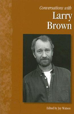 Conversations with Larry Brown by Jay Watson | Goodreads
