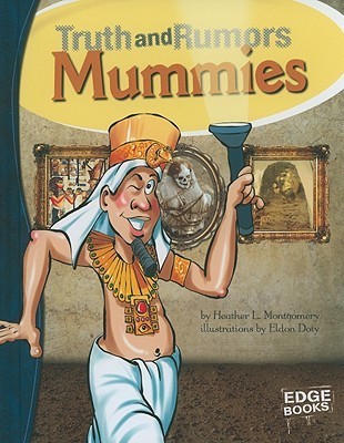 Mummies: Truth and Rumors by Heather L. Montgomery | Goodreads