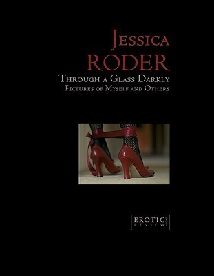 Jessica Roder: Through A Glass Darkly, Pictures of Myself and Others by ...