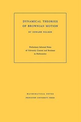 Dynamical Theories of Brownian Motion by Edward Nelson | Goodreads