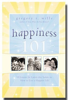 Happiness 101 by Gregory R. Wille | Goodreads