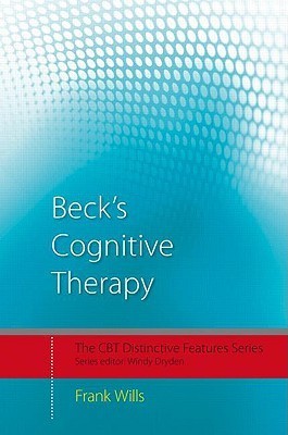 Beck's Cognitive Therapy: Distinctive Features by Frank Wills | Goodreads