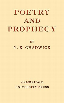 Poetry and Prophecy by Nora Kershaw Chadwick | Goodreads