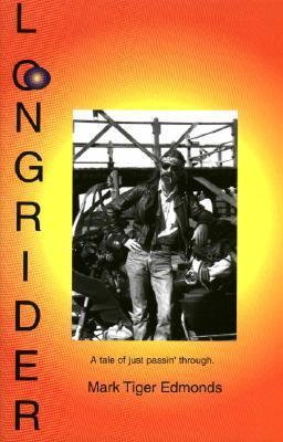 Longrider: A Tale of Just Passin' Through by Mark Edmonds | Goodreads