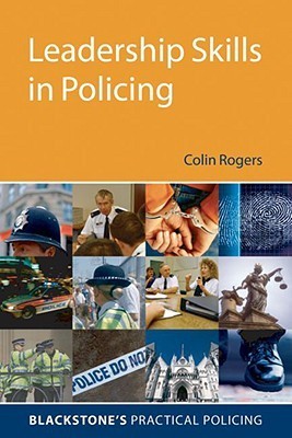 Leadership Skills in Policing by Colin Rogers | Goodreads