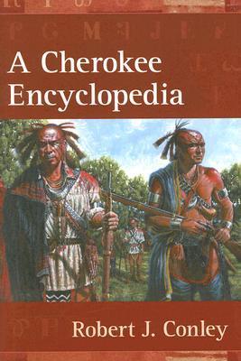 A Cherokee Encyclopedia by Robert J. Conley | Goodreads