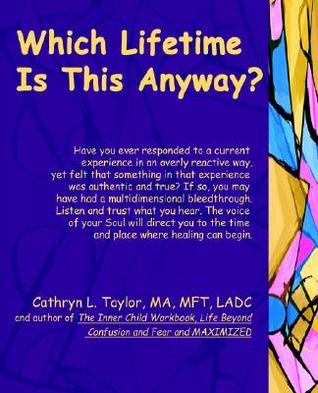 Which Lifetime Is This Anyway? by Cathryn L. Taylor | Goodreads