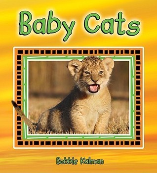 Baby Cats (It's Fun to Learn About Baby Animals) by Bobbie Kalman ...