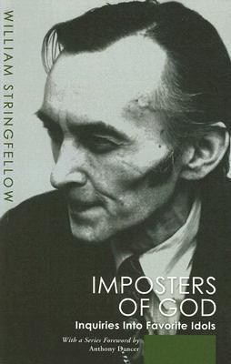 Imposters of God: Inquiries Into Favorite Idols (William Stringfellow ...