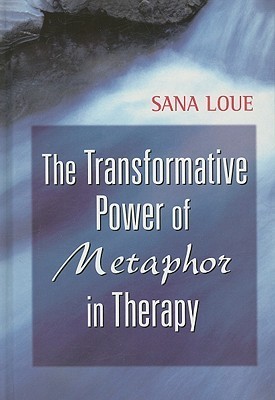 The Transformative Power of Metaphor in Therapy by Sana Loue JD PhD ...