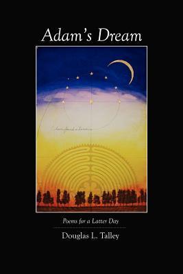 Adam's Dream: Poems for a Latter Day by Douglas L. Talley | Goodreads