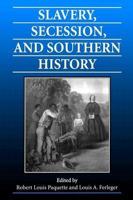 Slavery, Secession, and Southern History by Louis A. Ferleger | Goodreads