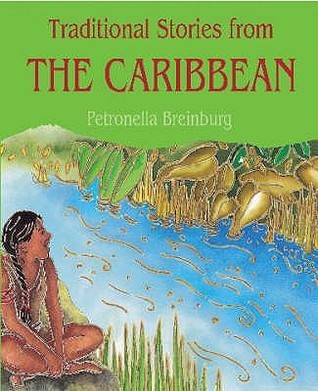 Traditional Stories from the Caribbean by Petronella Breinburg | Goodreads