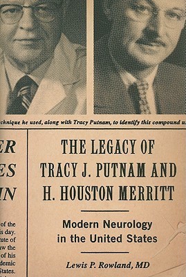 The Legacy of Tracy J. Putnam and H. Houston Merritt: Modern Neurology ...