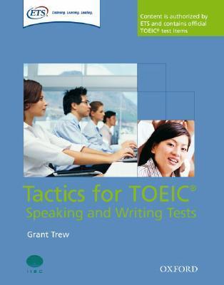 Tactics for TOEIC Speaking and Writing Test Pack by Grant Trew | Goodreads