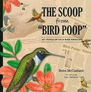 Scoop from Bird Poop: 35 Years of Wild Bird Rescues by Bebe McCasland ...