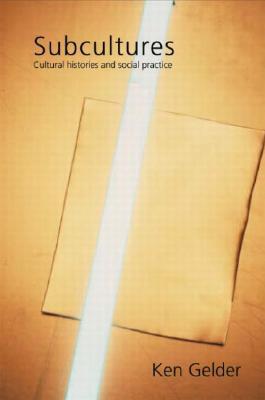 Subcultures by Ken Gelder | Goodreads