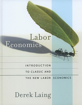Labor Economics: Introduction to Classic and the New Labor Economics by ...
