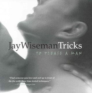 Jay Wiseman's Tricks to Please a Man by Jay Wiseman | Goodreads