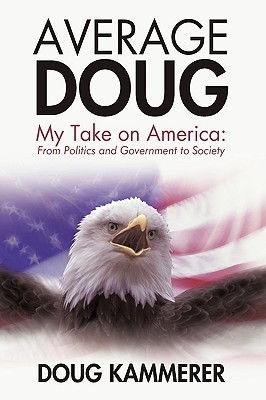 Average Doug: My Take on America: From Politics and Government to ...