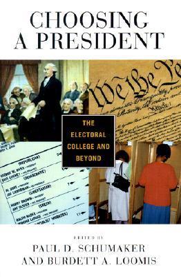 Choosing a President: The Electoral College and Beyond by Paul ...