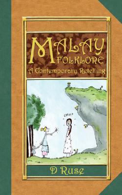 Malay Folklore: A Contemporary Retelling by D. Ruse | Goodreads