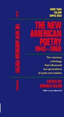 The New American Poetry, 1945-1960 by Donald M. Allen | Goodreads