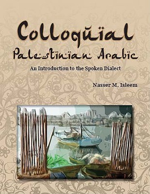 Colloquial Palestinian Arabic: An Introduction to the Spoken Dialect by ...