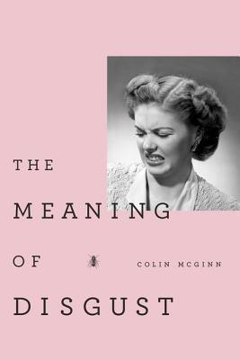 The Meaning of Disgust by Colin McGinn | Goodreads