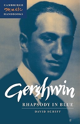 Gershwin: Rhapsody in Blue by David Schiff | Goodreads