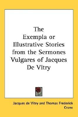 The Exempla or Illustrative Stories from the Sermones Vulgares of ...