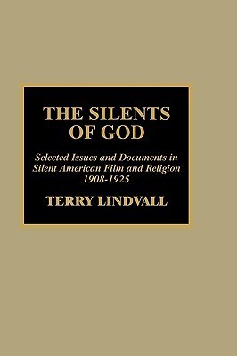 The Silents of God: Selected Issues and Documents in Silent American ...