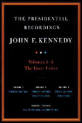 The Presidential Recordings: John F. Kennedy: Volumes 1-3, The Great ...