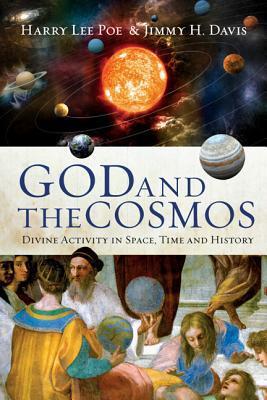 God and the Cosmos: Divine Activity in Space, Time and History by Jimmy ...