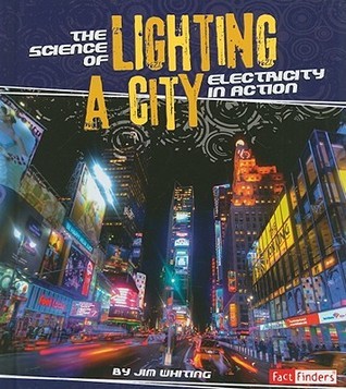 The Science of Lighting a City: Electricity in Action by Jim Whiting ...