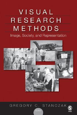 Visual Research Methods: Image, Society, and Representation by Gregory ...