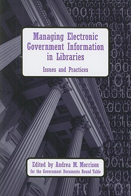 Managing Electronic Government Information in Libraries by Andrea M ...