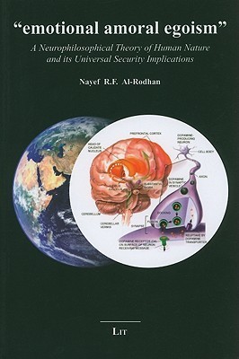 Emotional Amoral Egoism: A Neurophilosophical Theory of Human Nature ...