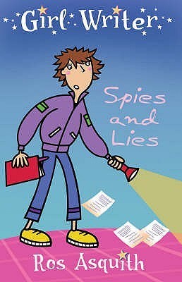 Spies and Lies (Girl Writer) by Ros Asquith | Goodreads
