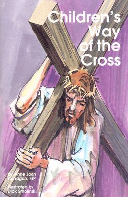 Childrens Way of Cross (More for Kids) by Anne Joan Flanagan | Goodreads