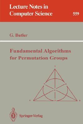 Fundamental Algorithms for Permutation Groups by Gregory Butler | Goodreads